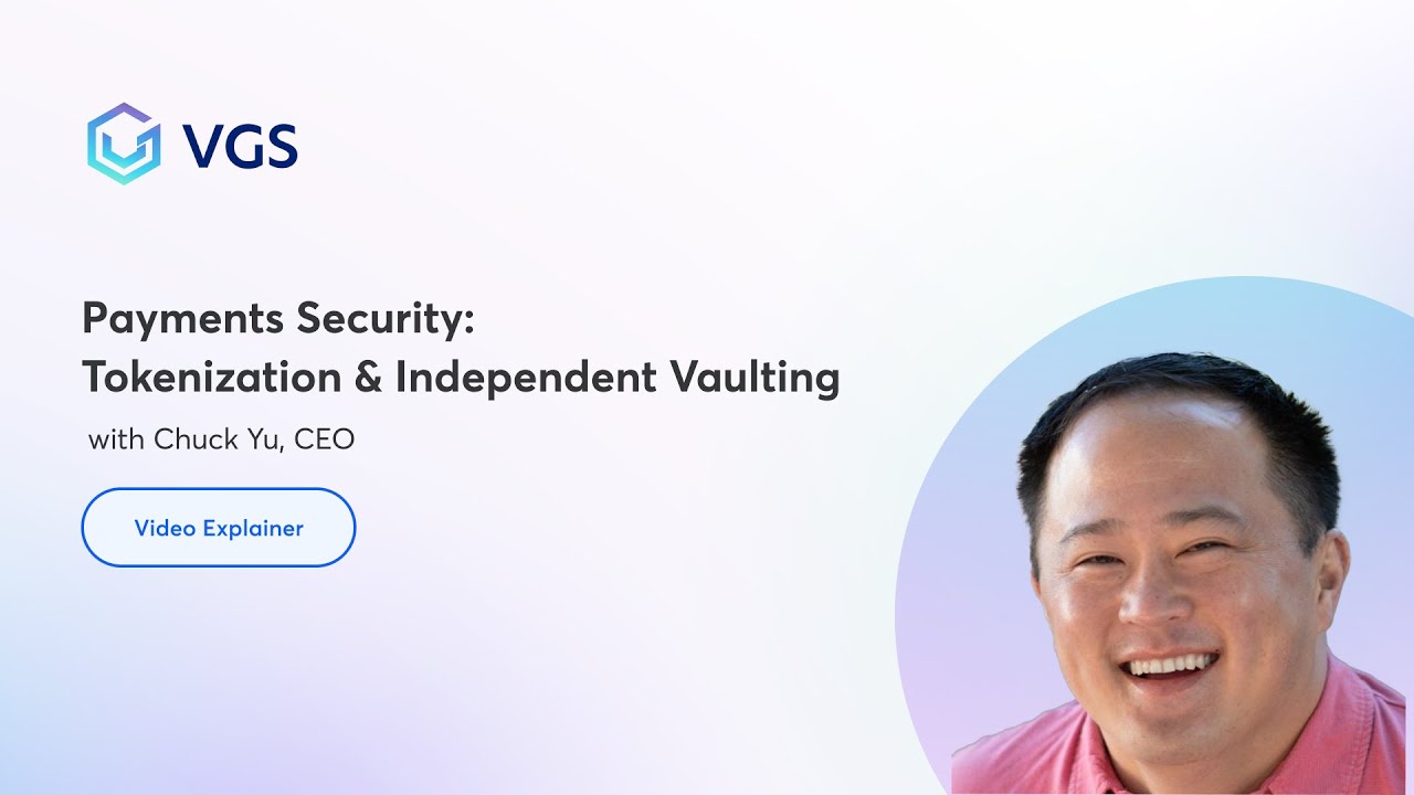 VGS | Payment Tokenization | Data Security with Chuck Yu