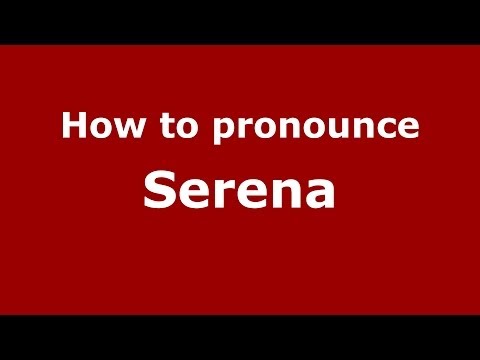 How to pronounce Serena (Italian/Italy) - PronounceNames.com
