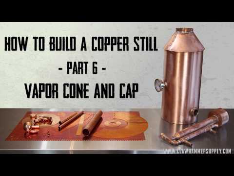 How to Make a Moonshine Still - Part 6 - Building a Vapor Cone and Lid