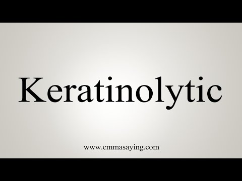 How To Say Keratinolytic