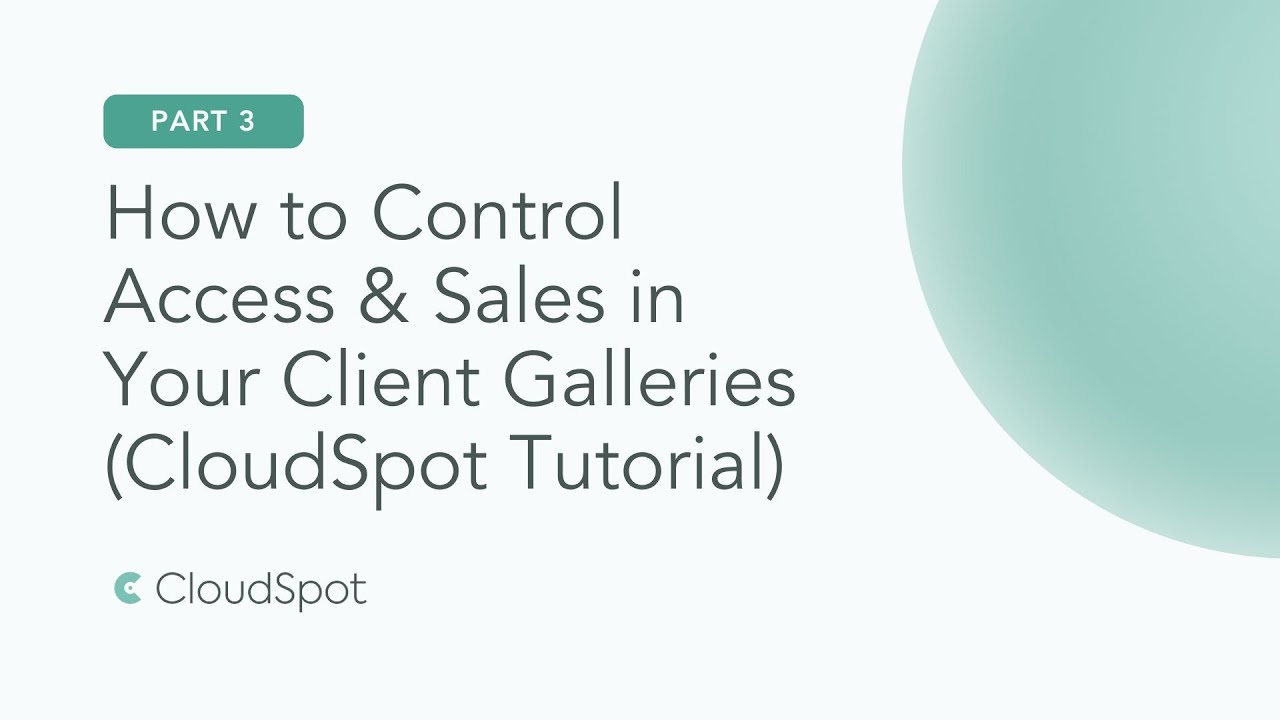 How to Control Access & Sales in Your Client Galleries (CloudSpot Tutorial)