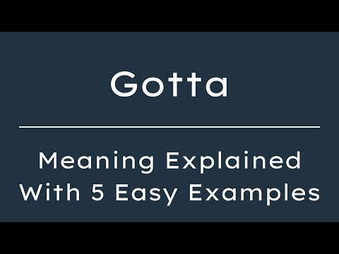What Does Gotta Mean? Gotta Meaning in English With 5 Example Sentences