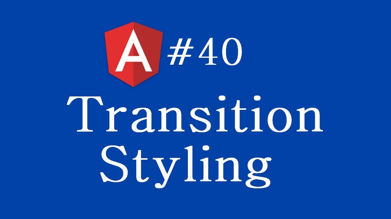 Angular 2 Tutorial - 40 - Transition Styling