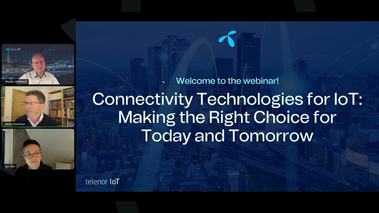 Webinar: Connectivity Technologies for IoT: Making the Right Choice for Today and Tomorrow