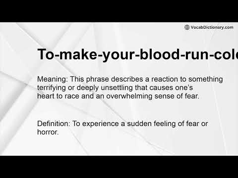 To-make-your-blood-run-cold Meaning