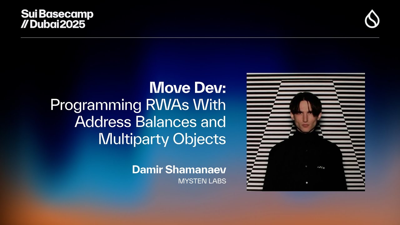 Move Dev: Programming RWAs With Address Balances and Multiparty Objects | Sui Basecamp 2025