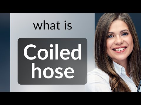 Unraveling the Meaning of "Coiled Hose"
