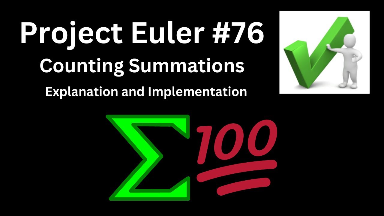 Counting Summations | Project Euler Problem 76 | Explanation and Implementation