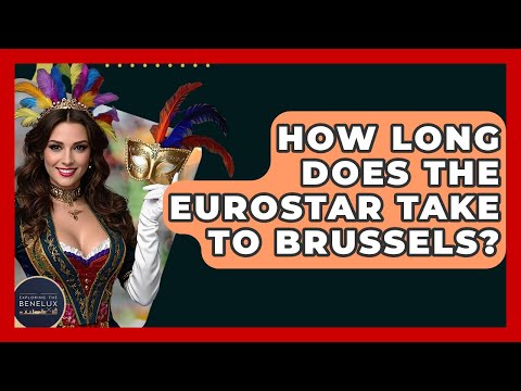 How Long Does The Eurostar Take To Brussels? - Exploring The Benelux