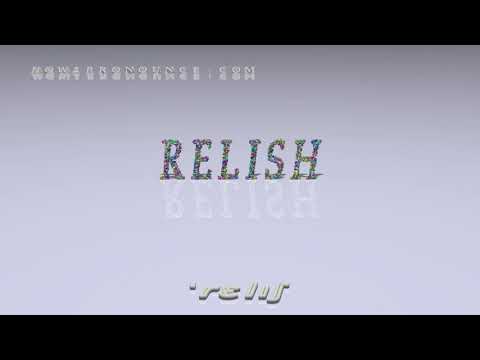 relish - pronunciation + Examples in sentences and phrases
