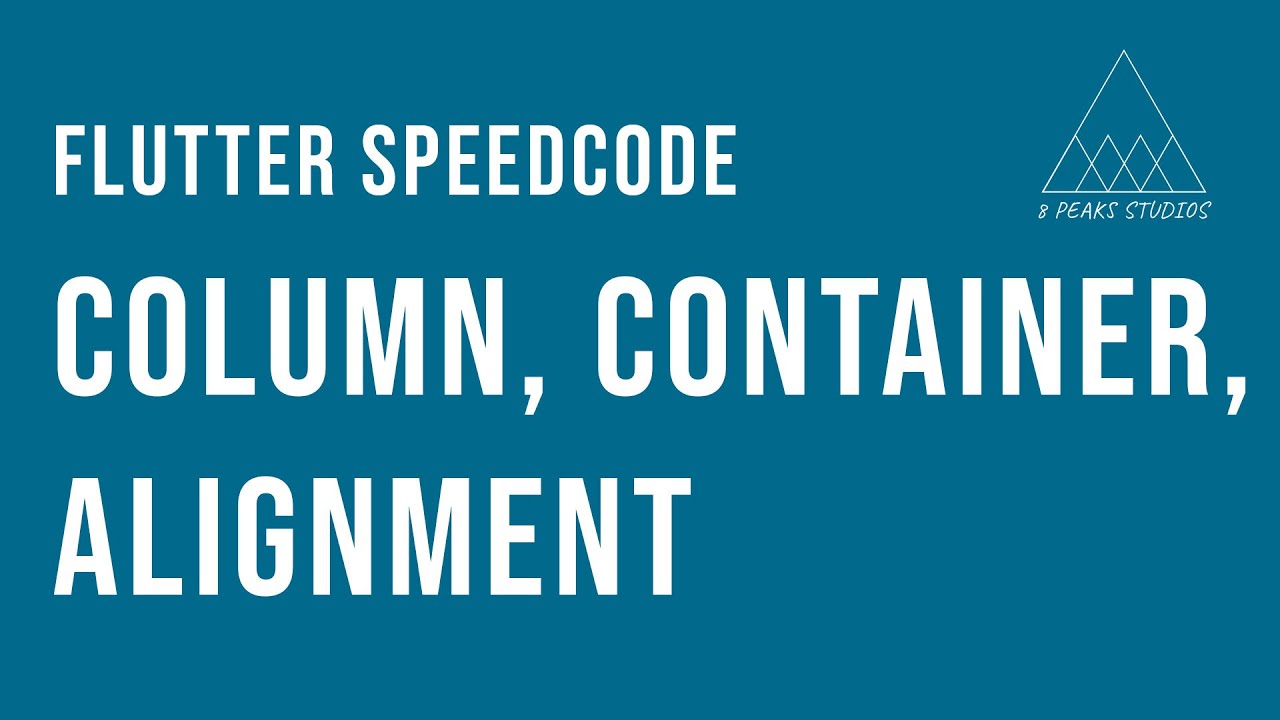 Flutter SpeedCode - Column, Containers, Alignment