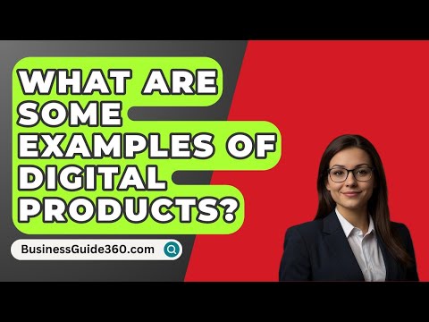 What Are Some Examples of Digital Products? - BusinessGuide360.com