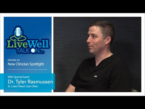 Ep. 317 - LiveWell Talk On...New Clinician Spotlight: Dr. Tyler Rasmussen