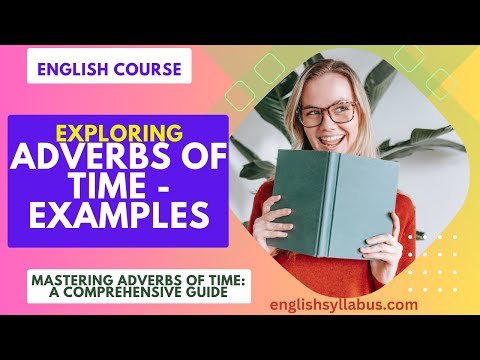 Learning Practical Use of Adverbs of Time with Best Examples