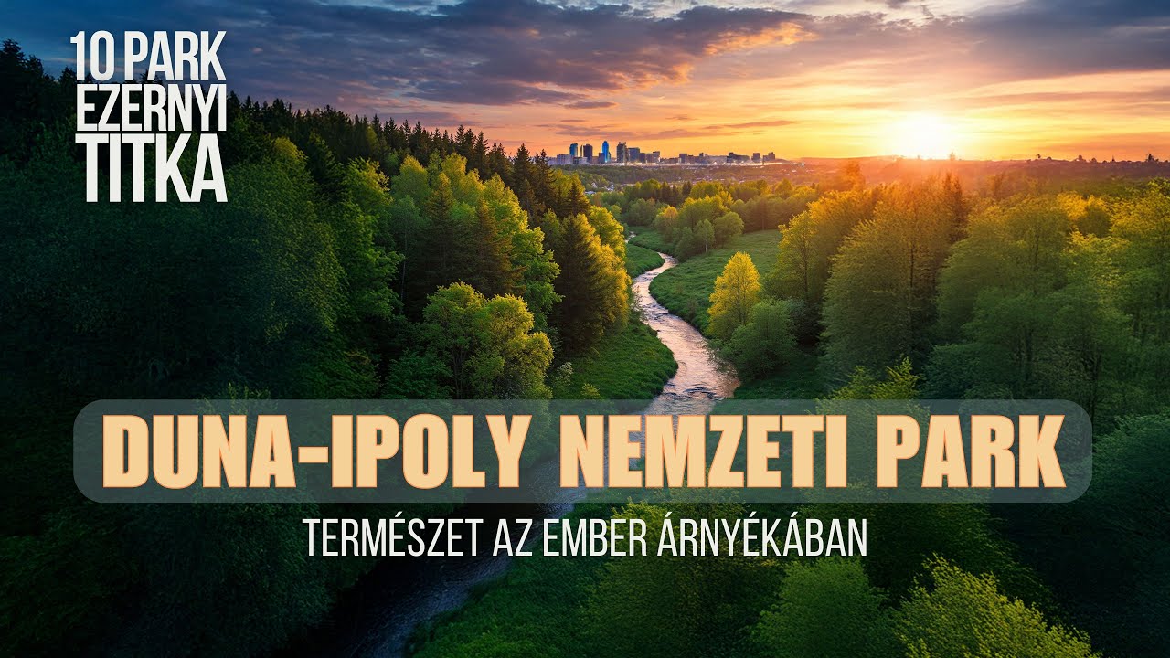 Duna-Ipoly Nemzeti Park | Ahol az ember és a természet még harmóniában él