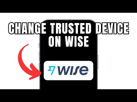 How To Change Trusted Device On Wise (Full Guide)