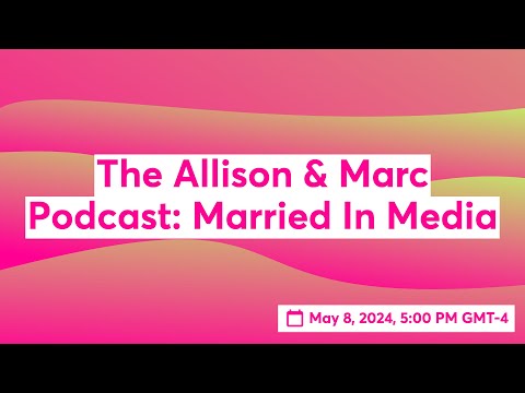 The Allison & Marc Podcast: Married In Media