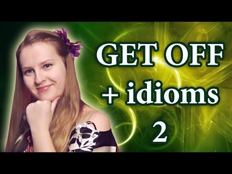 Phrasal verbs: get off + idioms 2 - get off one's chest/case/tail, get off high horse, get off with