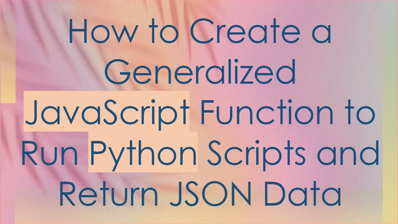 How to Create a Generalized JavaScript Function to Run Python Scripts and Return JSON Data