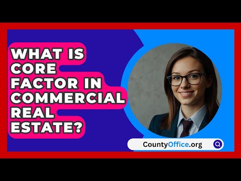 What Is Core Factor In Commercial Real Estate? - CountyOffice.org