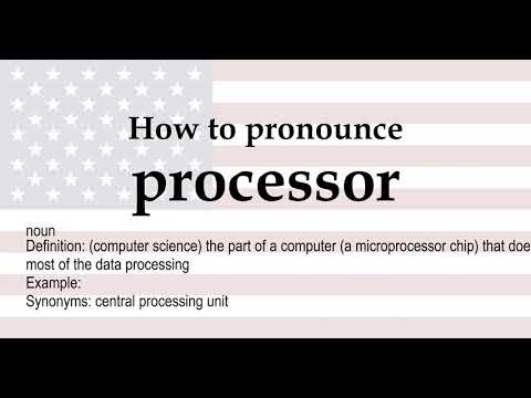 How to pronounce 'processor' + meaning