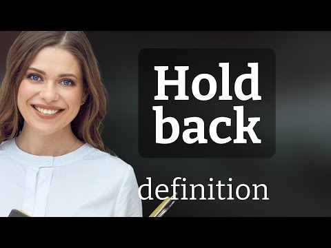 Hold back • what is HOLD BACK definition