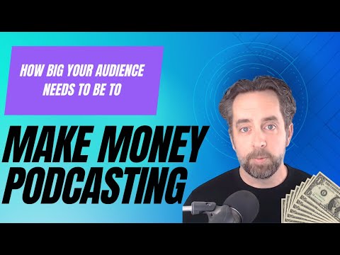 Make Money Podcasting: How Big Of An Audience Do You Really Need?