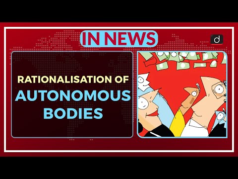 Rationalisation of Autonomous Bodies - In News