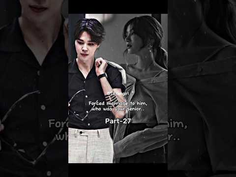 Forced marriage to him, who was your senior.. (Part-27) #bts #jimin #shorts