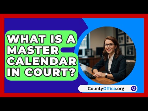 What Is A Master Calendar In Court? - CountyOffice.org