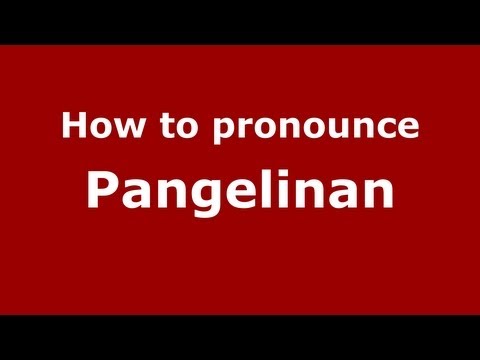 How to Pronounce Pangelinan - PronounceNames.com