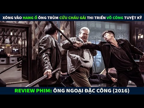 Review Phim Hành Động || Xông Vào Hang Ổ Ông Trùm Để Cứu Cháu Gái Thi Triển Võ Công Tuyệt Kỹ