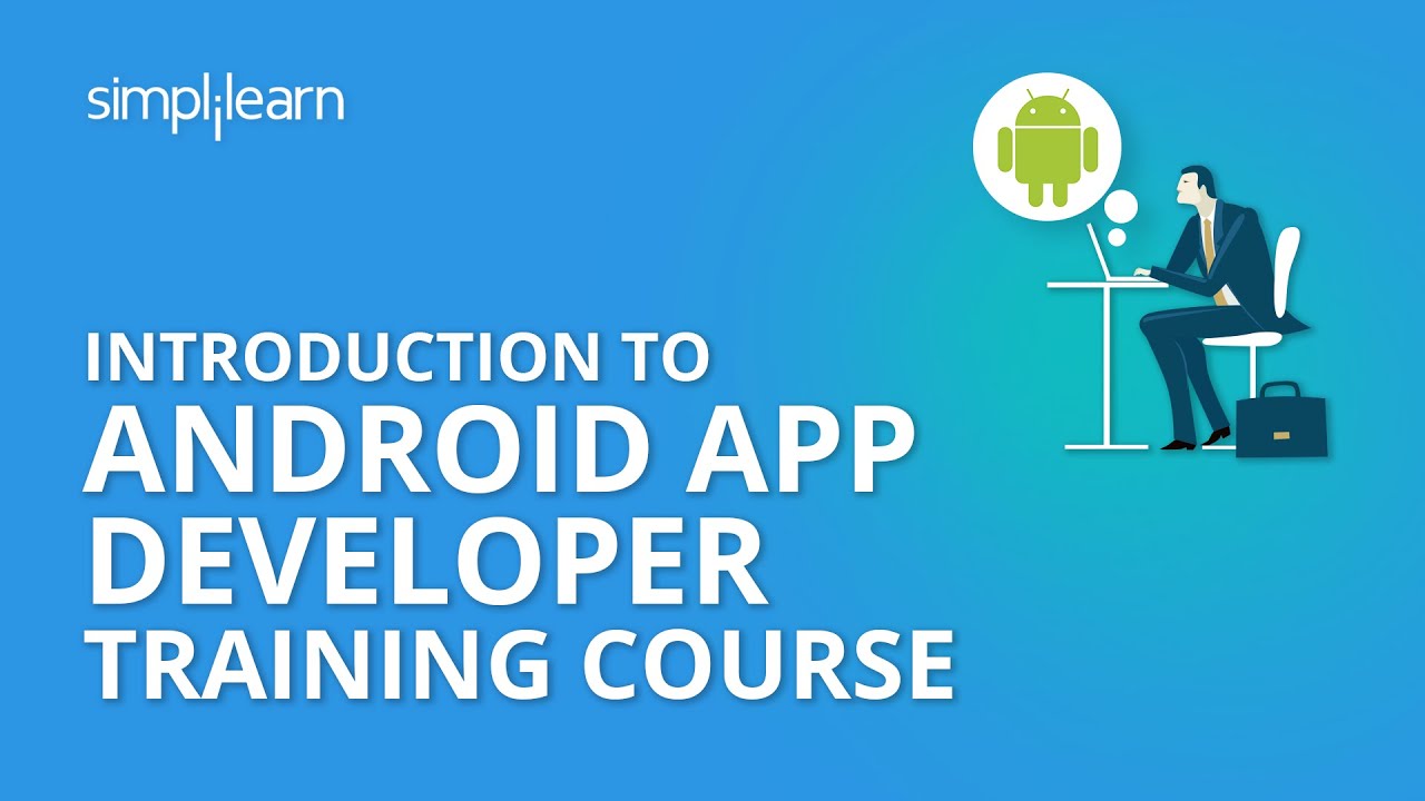 Introduction To Android App Developer Training Course | Simplilearn