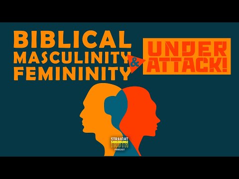 Biblical Masculinity and Femininity Under Attack