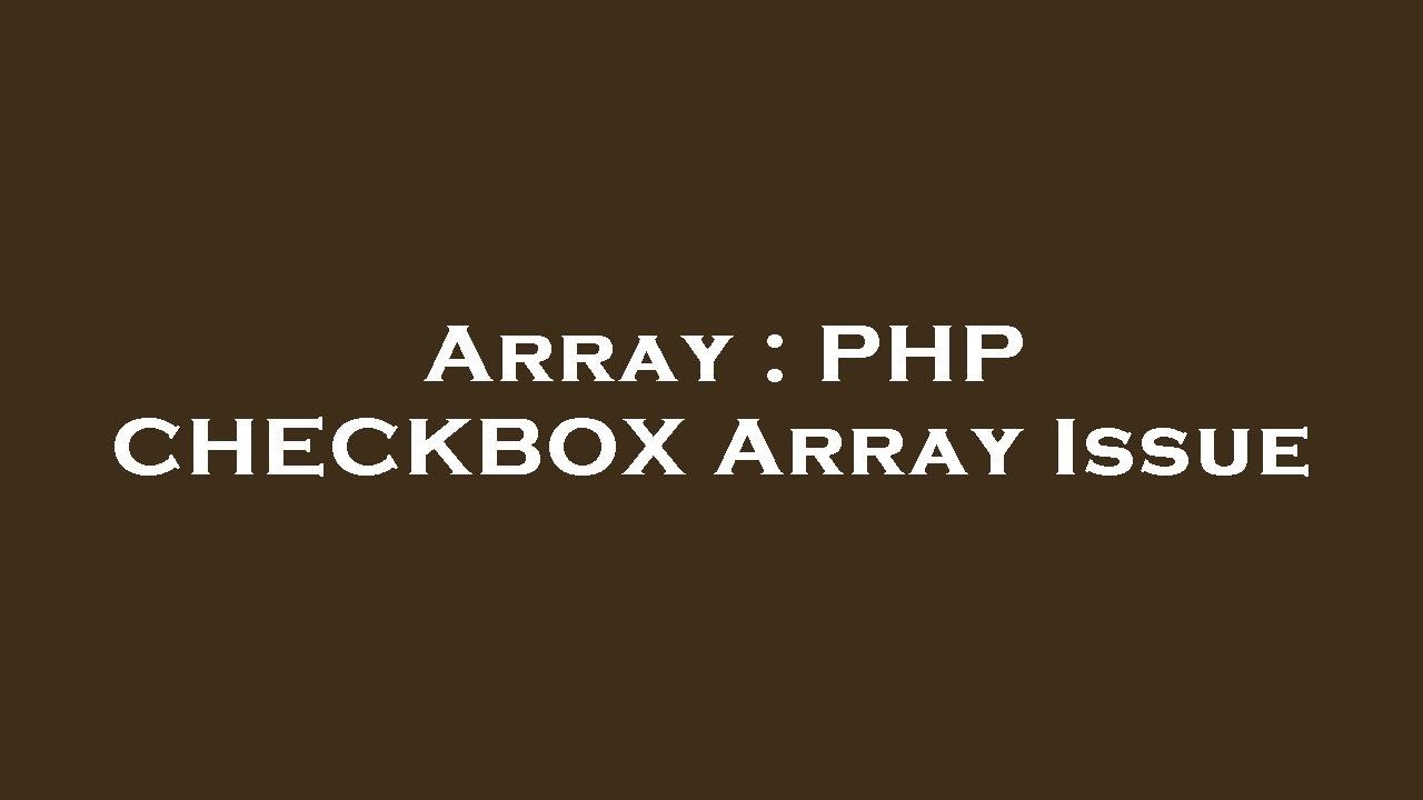 Array : PHP CHECKBOX Array Issue