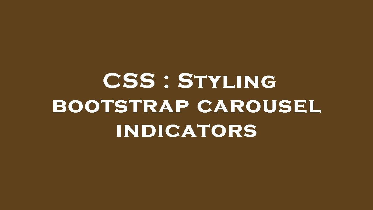 CSS : Styling bootstrap carousel indicators
