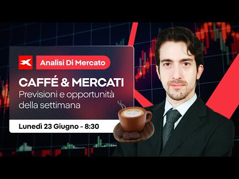 CAFFÈ & MERCATI: Previsioni e opportunità della settimana
