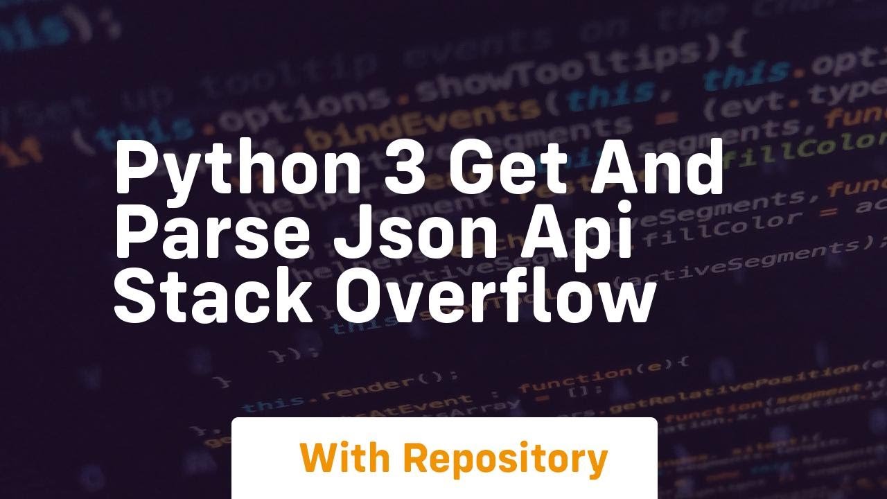 Python 3 Get and parse JSON API Stack Overflow