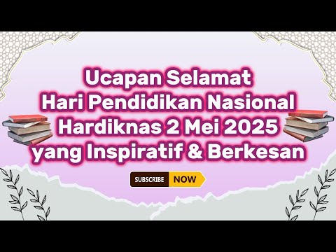 Ucapan Selamat Hari Pendidikan Nasional / Hardiknas 2 Mei 2025 yang Inspiratif & Berkesan