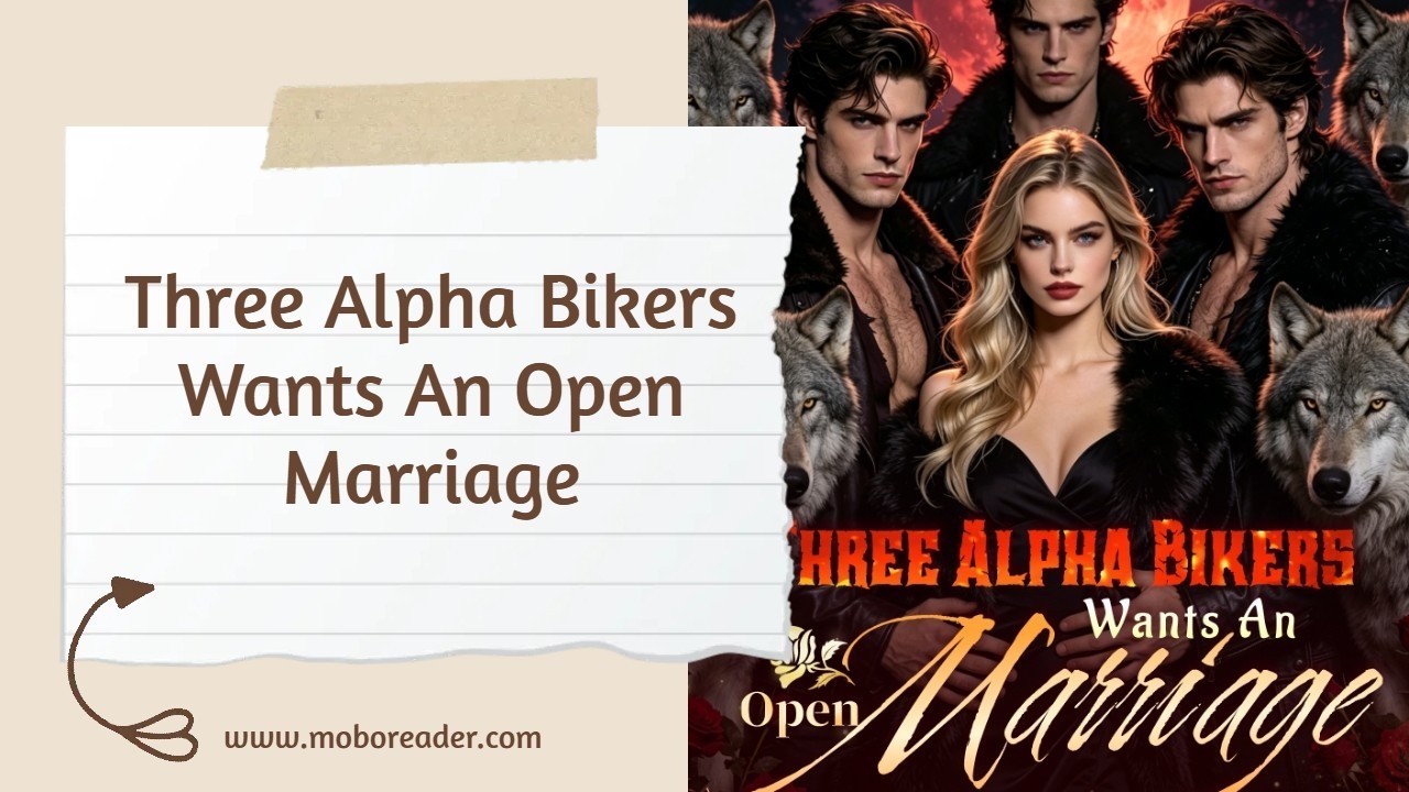 Reverse Harem | Three Alpha Bikers Wants An Open Marriage Chapter 1 | Riley, Cane, Gunnar and Caden