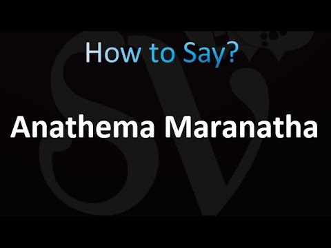 How to Pronounce Anathema Maranatha
