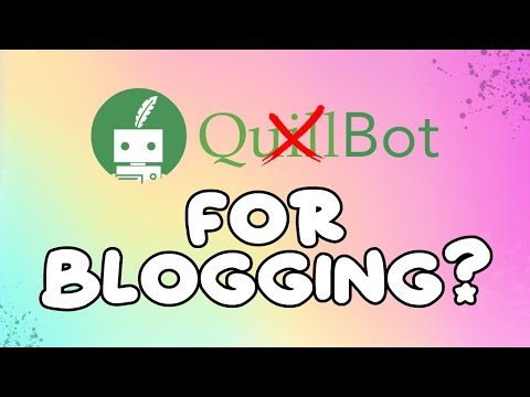 Why I Don't Use Quillbot For Blogging