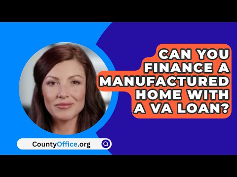 Can You Finance A Manufactured Home With A VA Loan? - CountyOffice.org