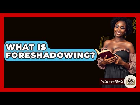What Is Foreshadowing? - Tales And Texts