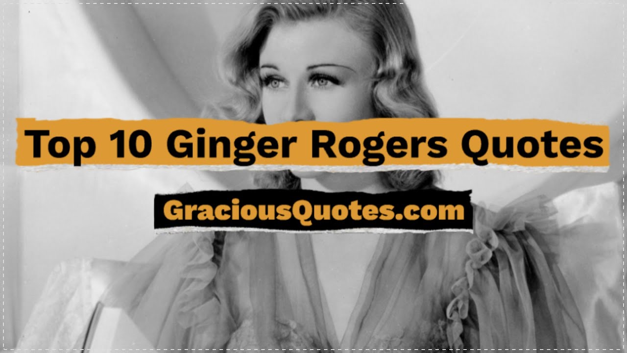 Top 10 Ginger Rogers Quotes - Gracious Quotes