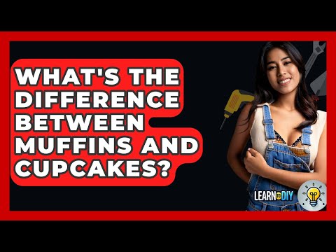 What's The Difference Between Muffins And Cupcakes? - LearnToDIY360.com
