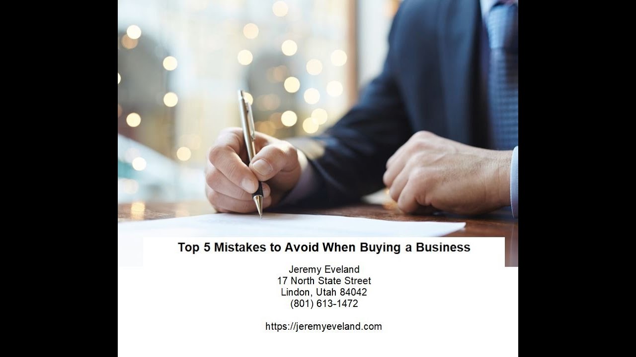 Top 5 Mistakes to Avoid When Buying a Business - Jeremy Eveland Utah Attorney