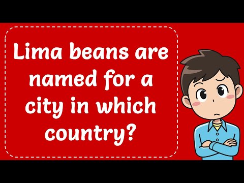 Lima beans are named for a city in which country? Explained