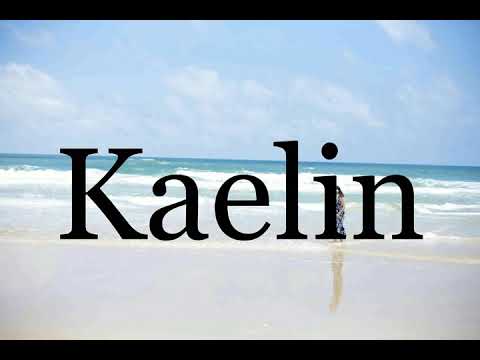How To Pronounce Kaelin🌈🌈🌈🌈🌈🌈Pronunciation Of Kaelin