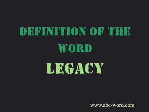 Definition of the word "Legacy"
